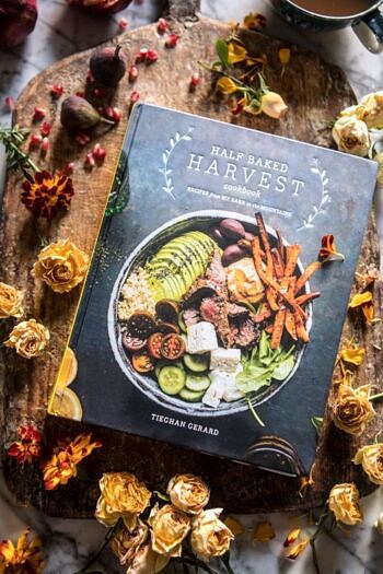 The Half Baked Harvest Cookbook: 11 Bonus Under 30 Minute Recipes with ...